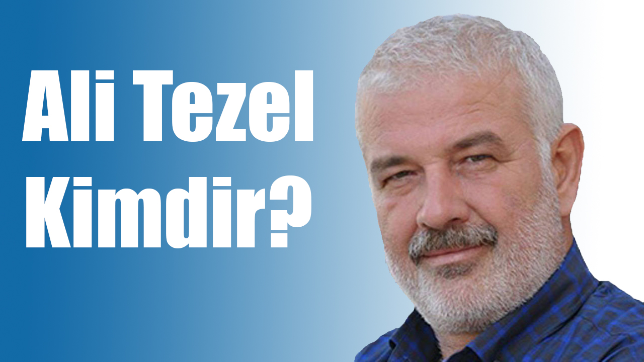 Ali Tezel Kimdir? - ALİ TEZEL